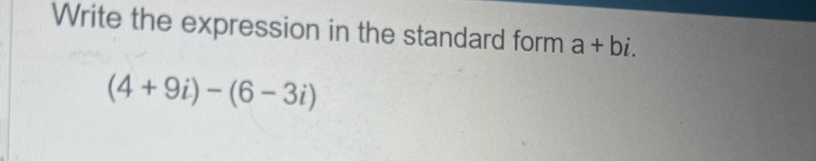 Solved Write the expression in the standard form | Chegg.com