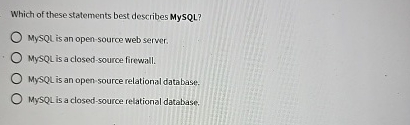 Solved Which of these statements best describes MySQL?MySQL | Chegg.com