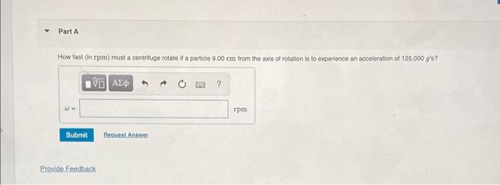 Solved Part A How tast (in rpm) must a centrifuge rotate it | Chegg.com