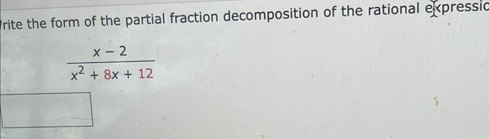 Solved Rite The Form Of The Partial Fraction Decomposition