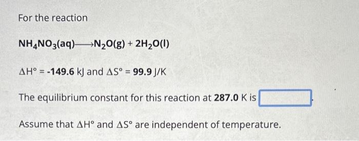 Solved For the reaction NH4NO3(aq) N2O(g)+2H2O(l) ΔH∘=−149.6 | Chegg.com