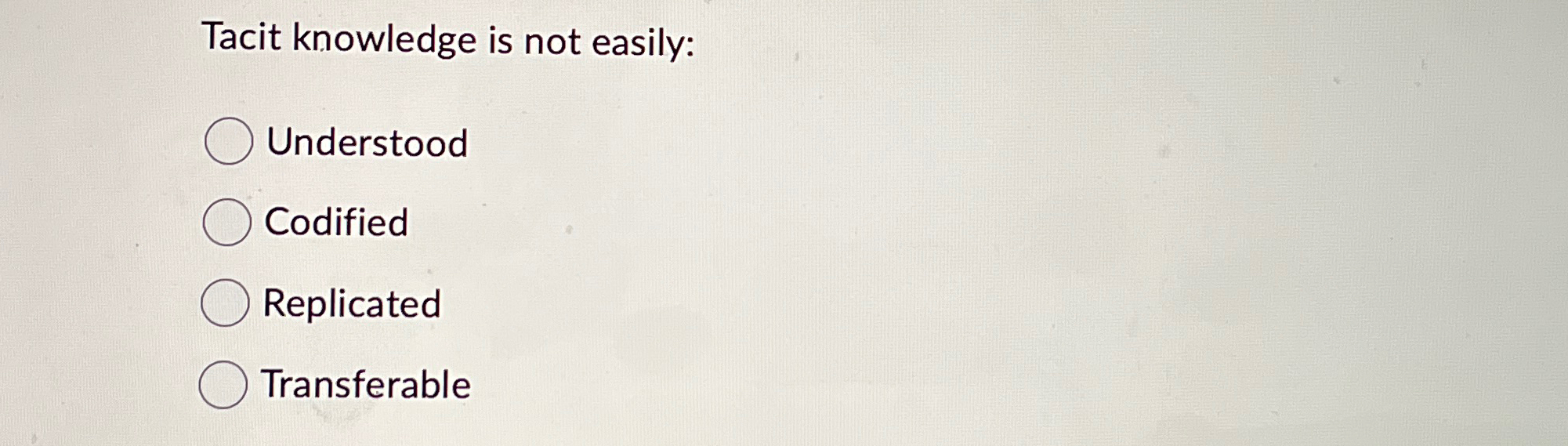 Solved Tacit knowledge is not | Chegg.com