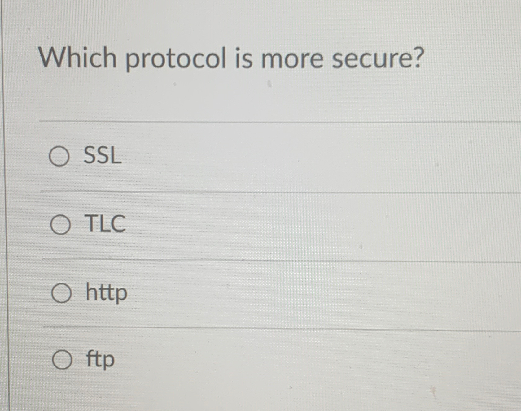 Solved Which protocol is more secure?SSLTLChttpftp | Chegg.com