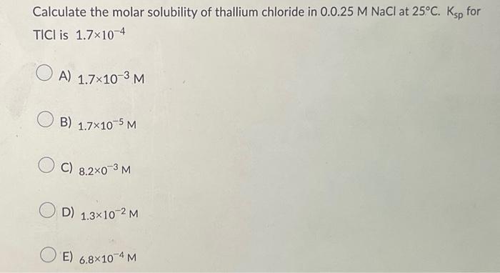 Solved Calculate the molar solubility of thallium chloride | Chegg.com