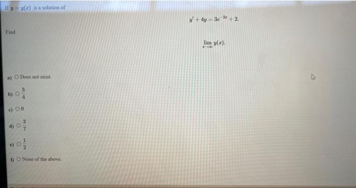 Solved If y=y(x) is a solution of y′+4y=3e−3x+2 Find | Chegg.com