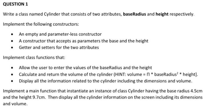 Solved Write a class named Cylinder that consists of two | Chegg.com