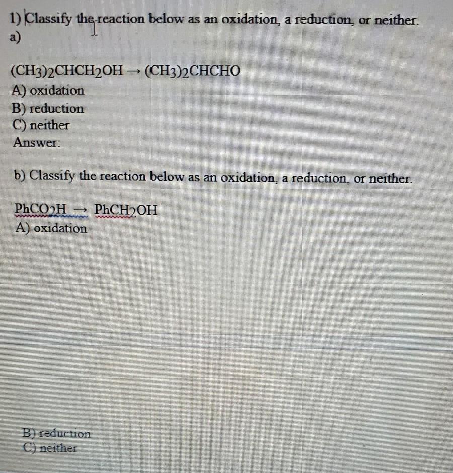 Solved 1) Classify the reaction below as an oxidation, a | Chegg.com