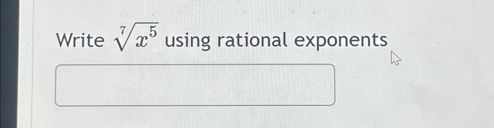 Solved Write x57 ﻿using rational exponents | Chegg.com