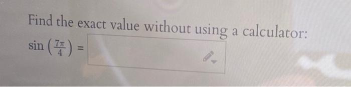 Solved Find the exact value without using a calculator: sin | Chegg.com