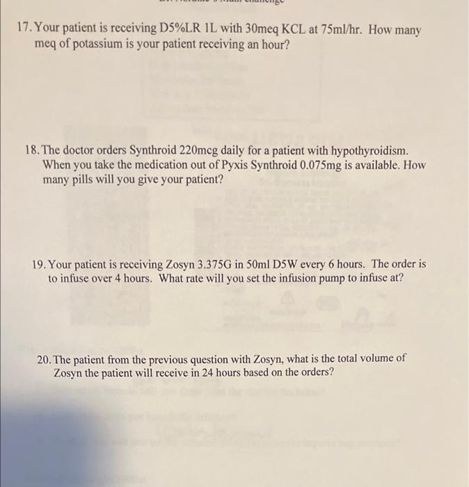 Solved 17. Your patient is receiving D5%LR IL with 30meq KCL | Chegg.com