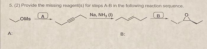 Solved 5. (2) Provide the missing reagent(s) for steps A-B | Chegg.com