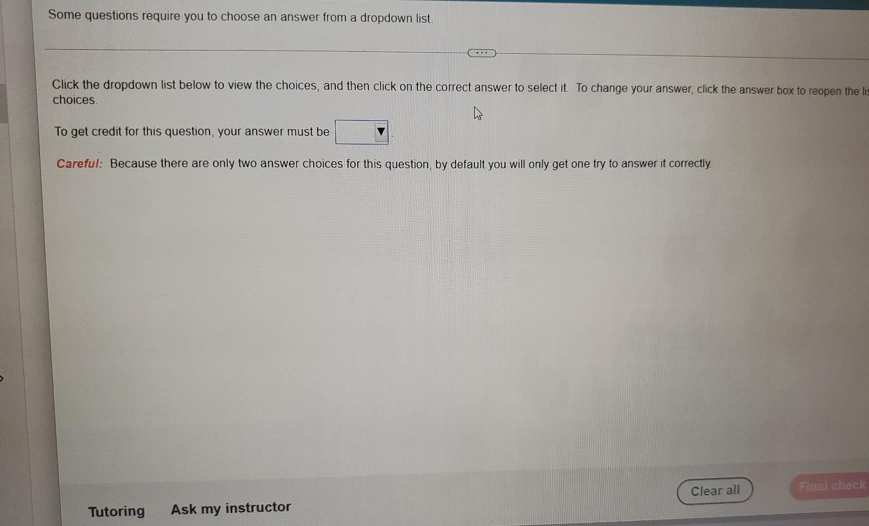 Some questions require you to choose an answer from a | Chegg.com