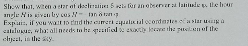 Solved Show that, when a star of declination δ sets for an | Chegg.com