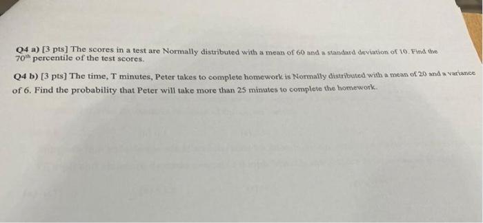 Solved Q4 a) [3 pts] The scores in a test are Normally | Chegg.com