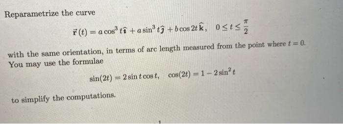 Solved Reparametrize the curve F(t) = a cosº tî + a sinº tŷ | Chegg.com