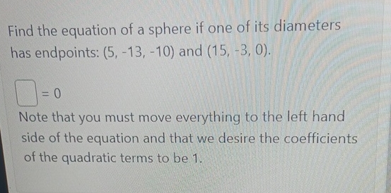 Solved Find the equation of a sphere if one of its diameters | Chegg.com