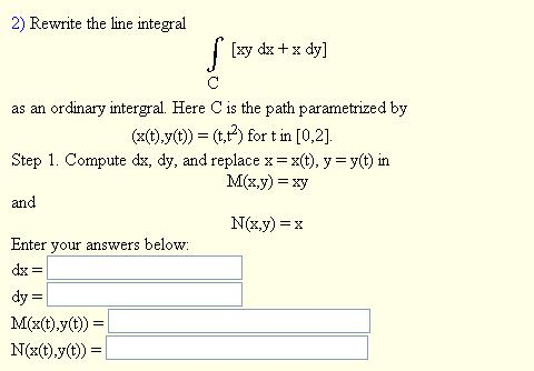 Solved Rewrite the line integral [xy dx + x dy] as an | Chegg.com