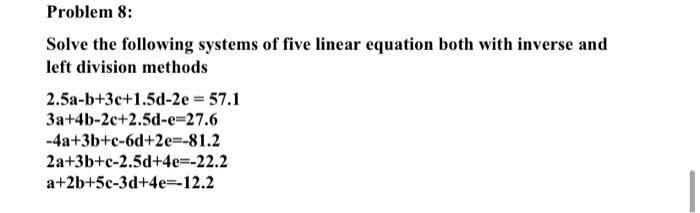 Solved Problem 8: Solve the following systems of five linear | Chegg.com