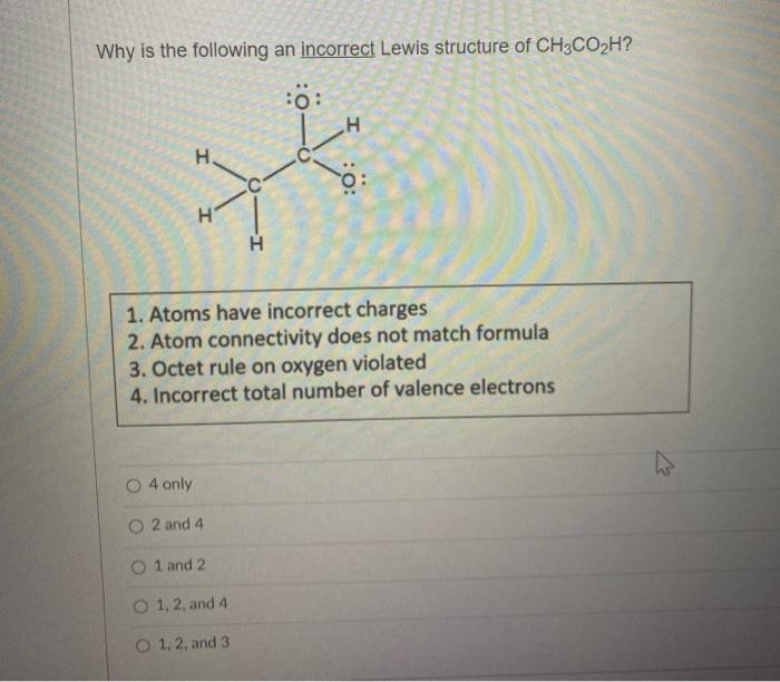 Solved Why is the following an incorrect Lewis structure of | Chegg.com