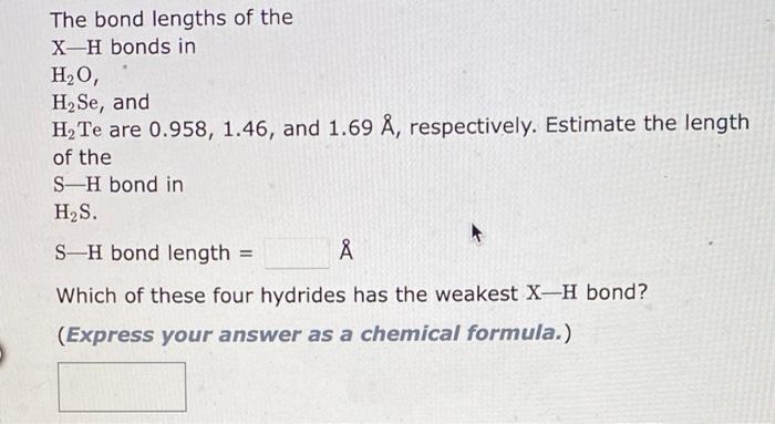 Solved The bond lengths of the X−H bonds in H2O, H2Se, and | Chegg.com