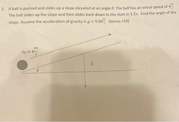 Solved A ball is pushed and slides up a slope elevated at an | Chegg.com