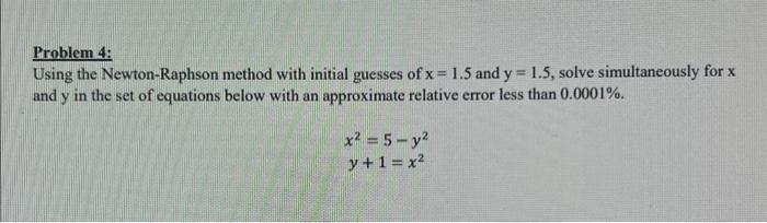 Solved Problem 4: Using the Newton-Raphson method with | Chegg.com