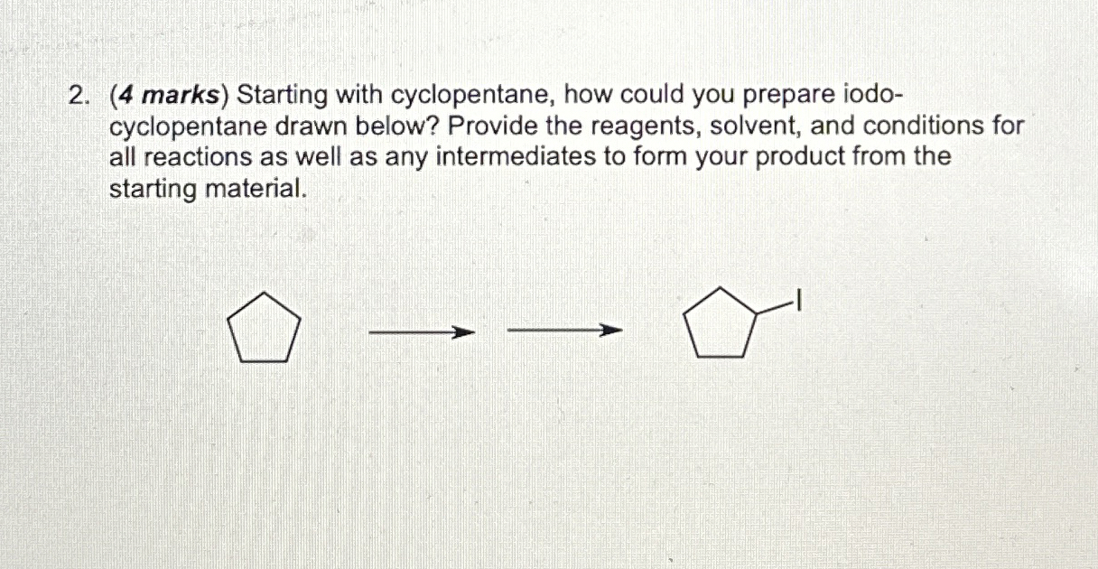 Solved (4 ﻿marks) ﻿Starting with cyclopentane, how could you | Chegg.com