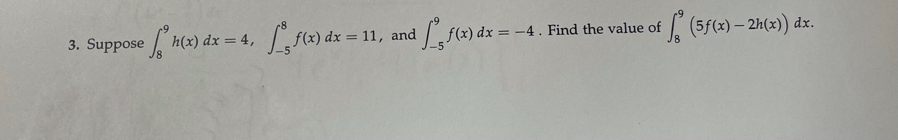 Solved Suppose ∫89h(x)dx=4,∫-58f(x)dx=11, ﻿and | Chegg.com