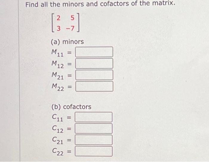 Solved Find all the minors and cofactors of the matrix. (a) | Chegg.com