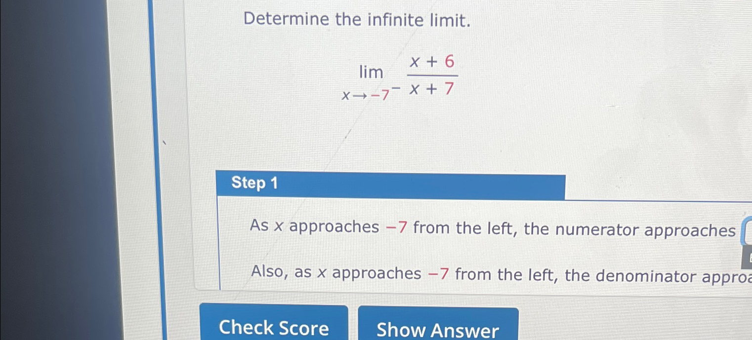 Solved Determine the infinite limit.limx→-7-x+6x+7Step 1As x | Chegg.com