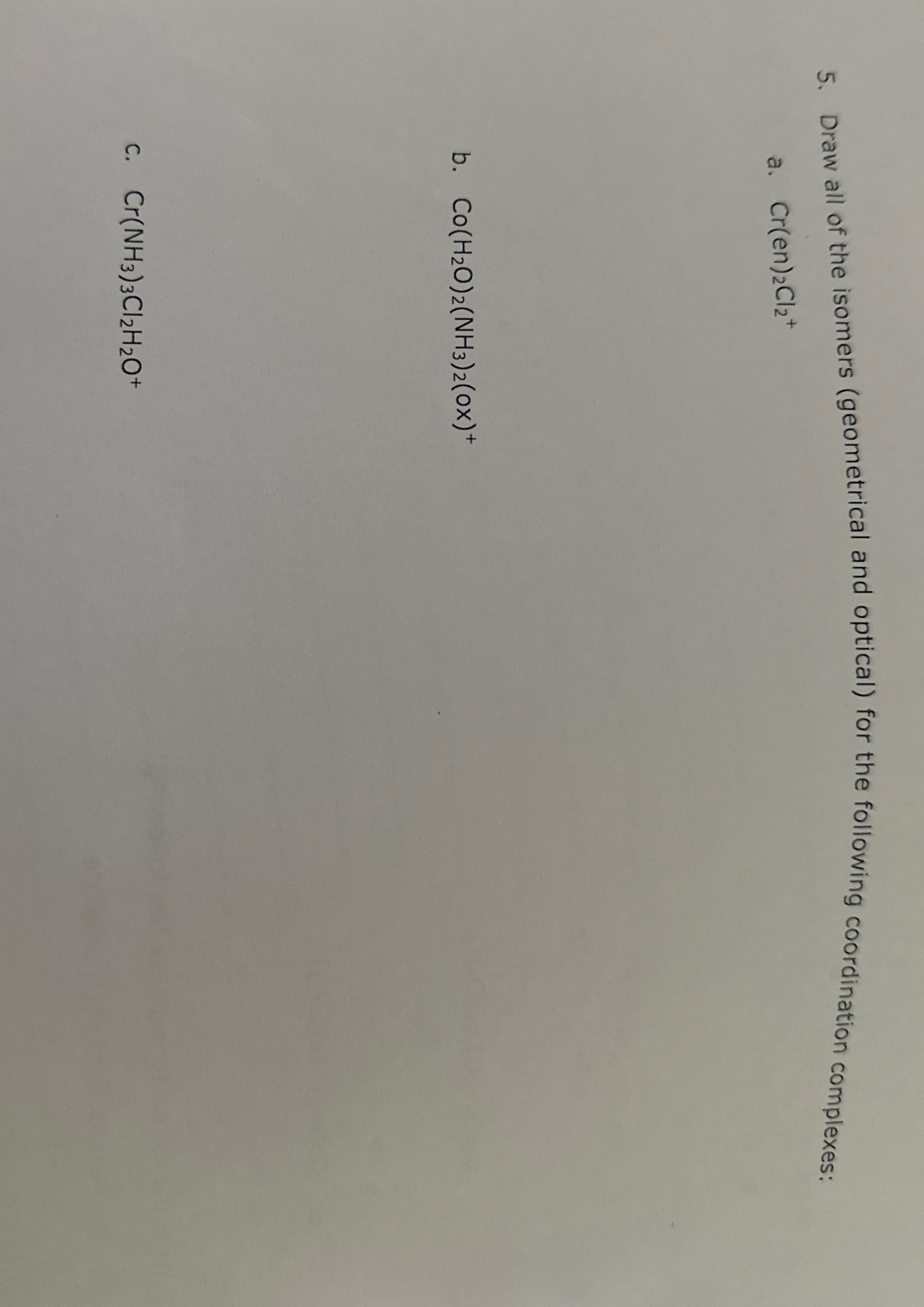 Solved Draw all of the isomers (geometrical and optical) | Chegg.com