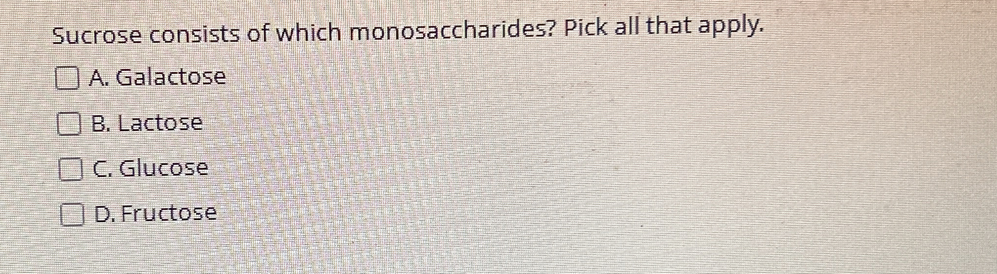High Quality SOLUTION Sucrose consists of which monosaccharides? Pick ...