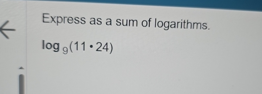 Solved Express as a sum of logarithms.log9(11*24) | Chegg.com