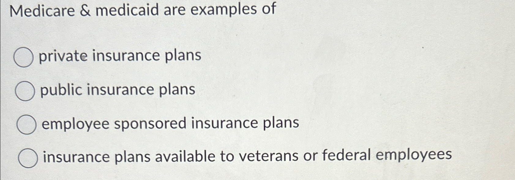 Solved Medicare & medicaid are examples ofprivate insurance | Chegg.com