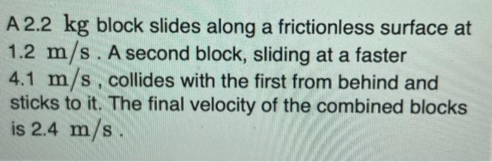 Solved A 2.2 kg block slides along a frictionless surface at | Chegg.com