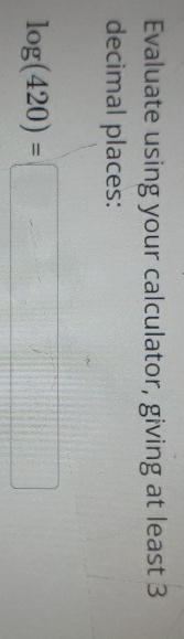 Solved Evaluate using your calculator, giving at least 3 | Chegg.com