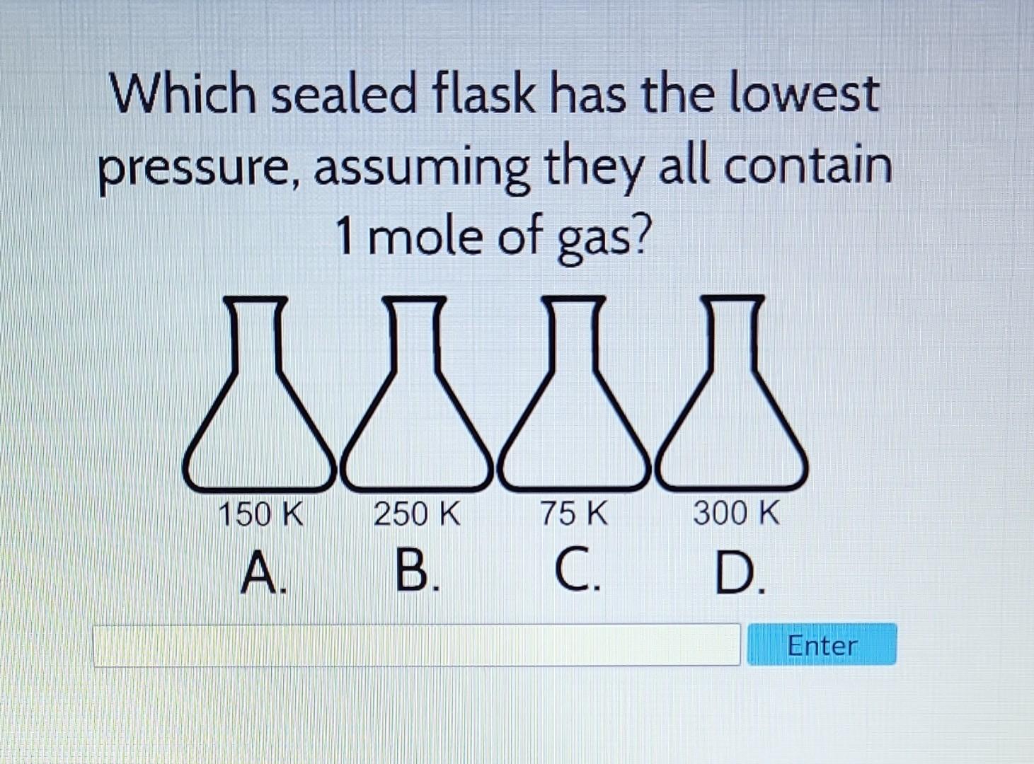 Solved Which sealed flask has the lowest pressure, assuming | Chegg.com