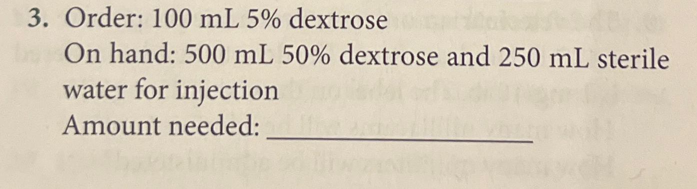 Solved Order: 100mL5% ﻿dextrose On hand: 500mL50% ﻿dextrose | Chegg.com