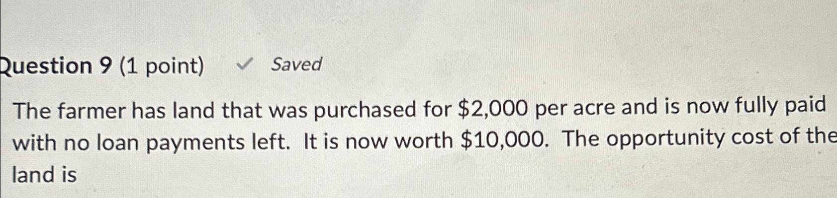 Solved Question 9 ( 1 ﻿point) ﻿SavedThe farmer has land | Chegg.com