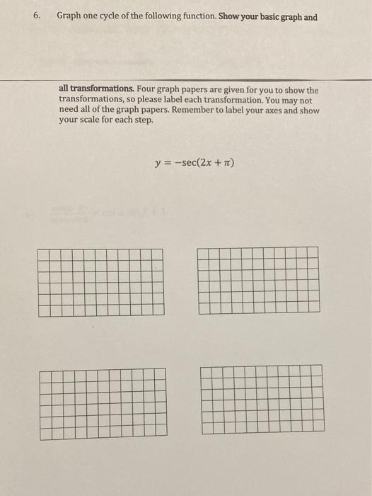 Solved 6. Graph one cycle of the following function. Show | Chegg.com