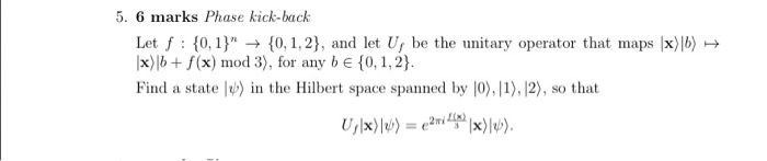 5. 6 marks Phase kick-back Let f : {0,1}" → {0,1,2}, | Chegg.com