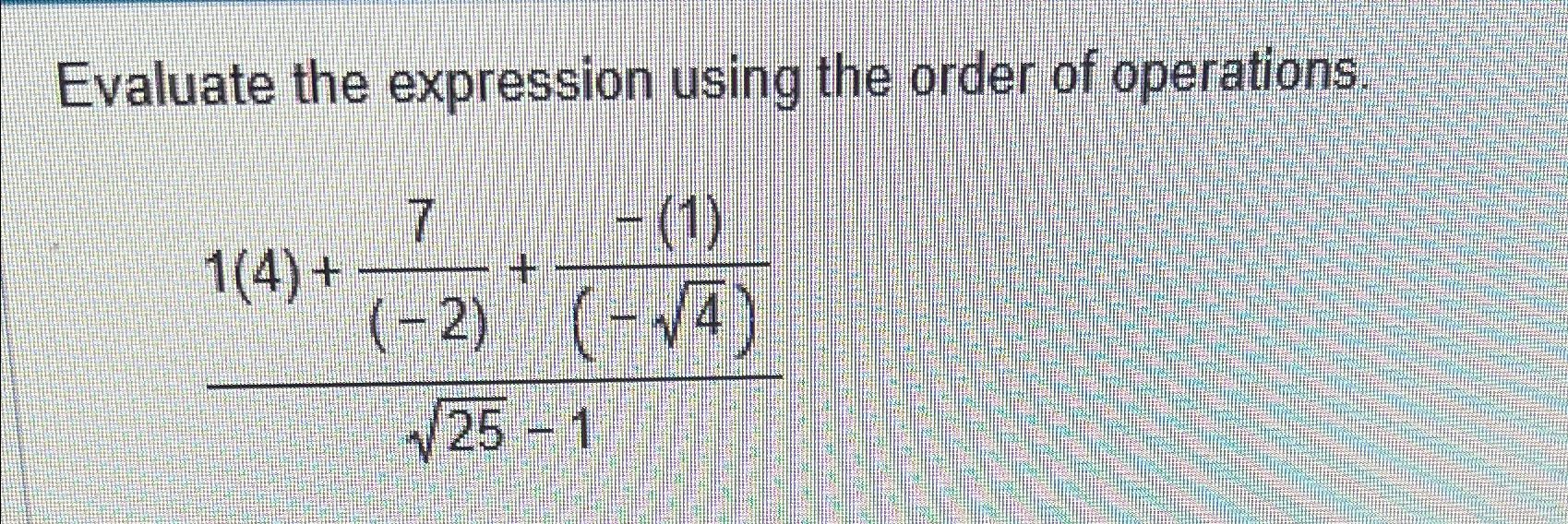 Solved Evaluate the expression using the order of | Chegg.com