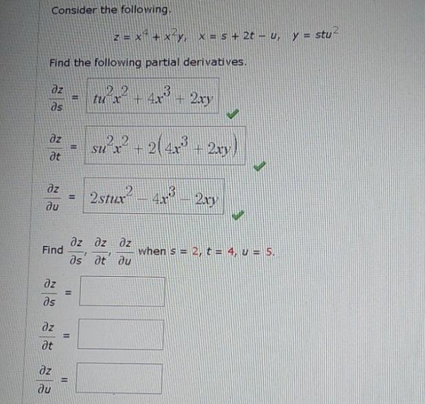 Solved Consider the following. z=x4+x2y,x=5+2t−u,y=stu2 Find | Chegg.com
