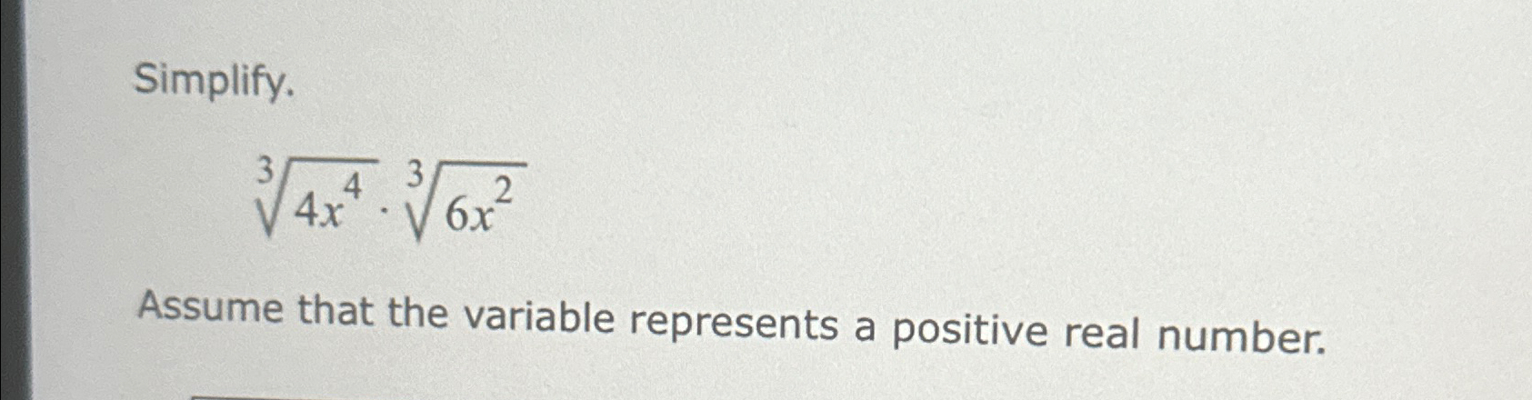 Solved Simplify.4x43*6x23Assume that the variable represents | Chegg.com