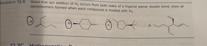 Solved Glven that syn addition of H2 occurs from both sides | Chegg.com