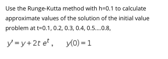 Solved Use the Runge-Kutta method with h=0.1 to calculate | Chegg.com