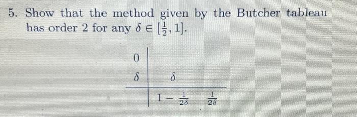 Solved 5. Show that the method given by the Butcher tableau | Chegg.com