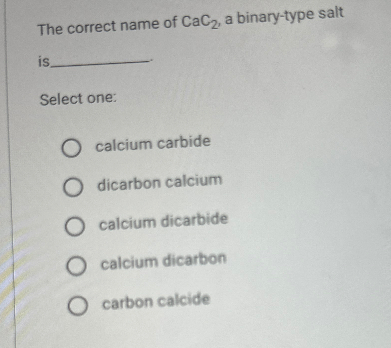 Solved The correct name of CaC2, ﻿a binary-type salt | Chegg.com