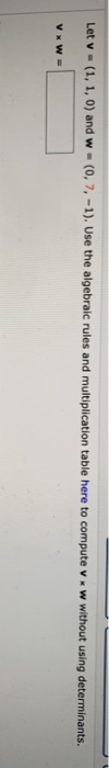 Solved Let v = (1, 1, 0) and w (0,7, -1). Use the algebraic | Chegg.com
