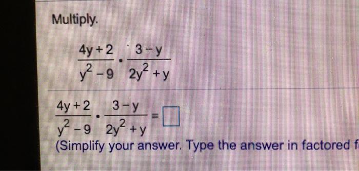 Solved Multiply. 4y+2 3-у y² -9 2y²+y 4y+2. 3-y y²-9 2y² + y | Chegg.com